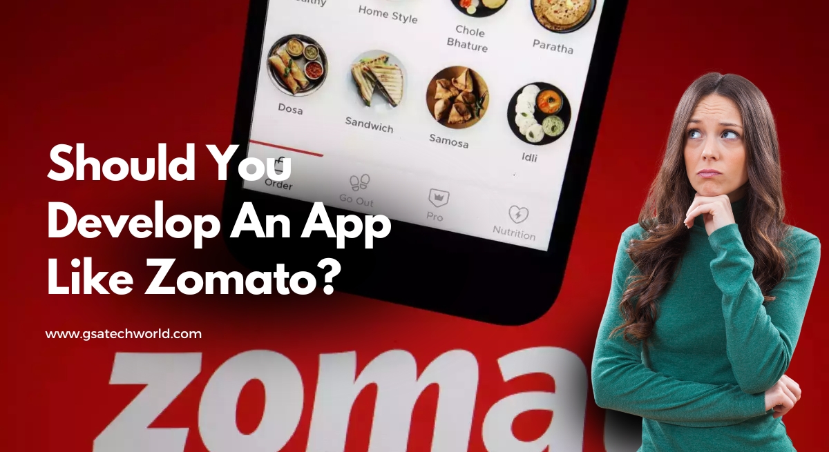 Should You Develop an App Like Zomato? Exclusive Analysis - GSA Techworld